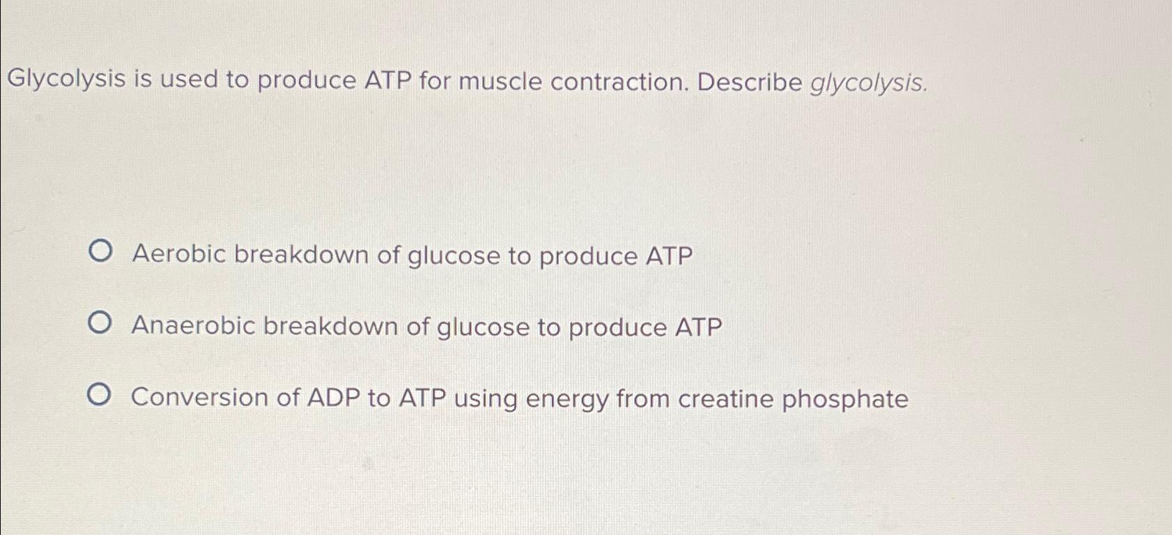 Solved Glycolysis is used to produce ATP for muscle | Chegg.com