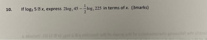 Solved 10. If log35 줄 express 2log345−21log3225 in terms of | Chegg.com