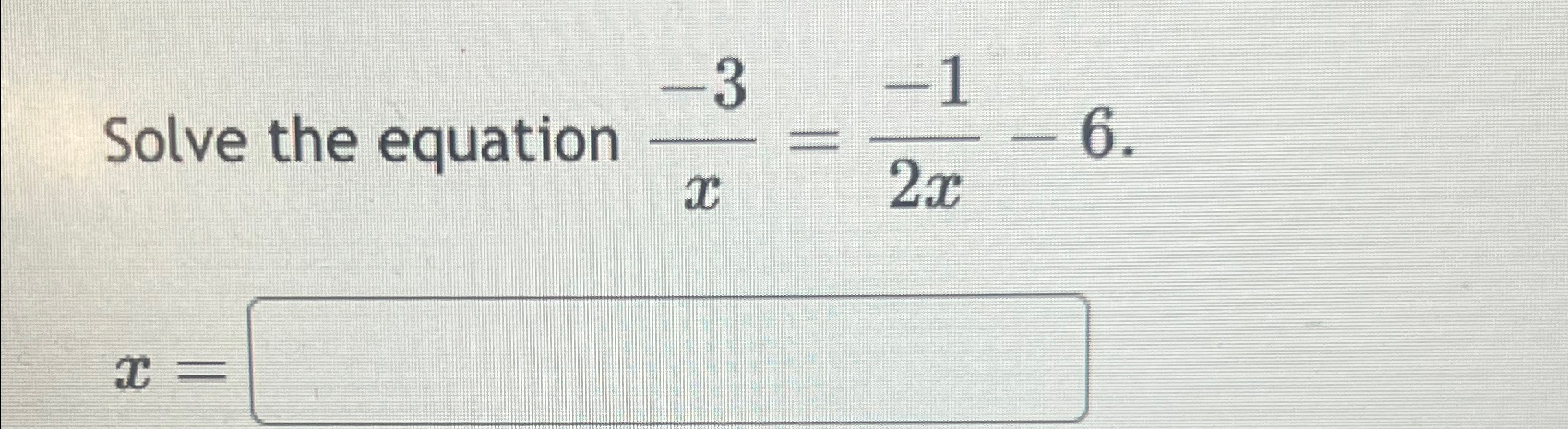 Solved Solve the equation -3x=-12x-6x= | Chegg.com