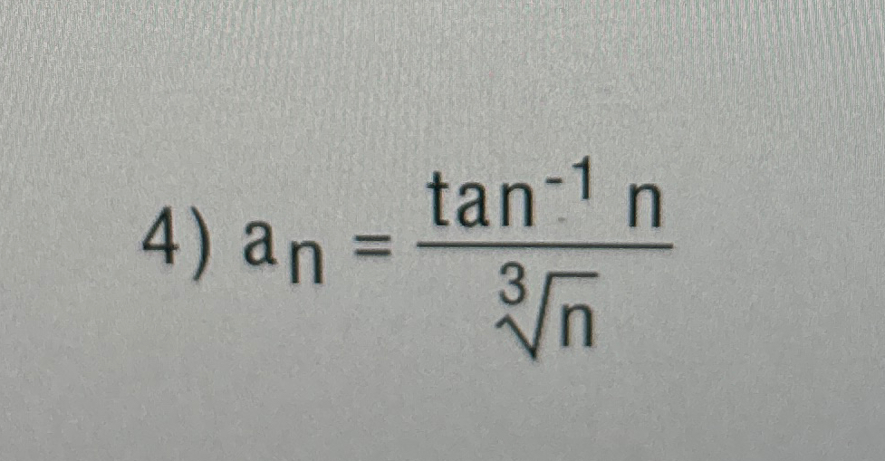 Solved an=tan-1nn3Find the limit of the sequence if it | Chegg.com