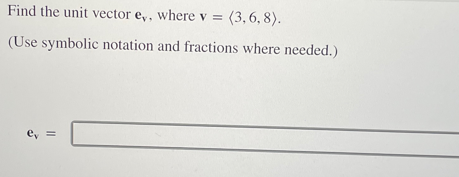 Solved Find the unit vector ev, ﻿where v=(:3,6,8:)(Use | Chegg.com