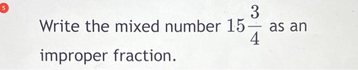 Solved Write the mixed number \\( 15 \\frac{3}{4} \\) as an | Chegg.com