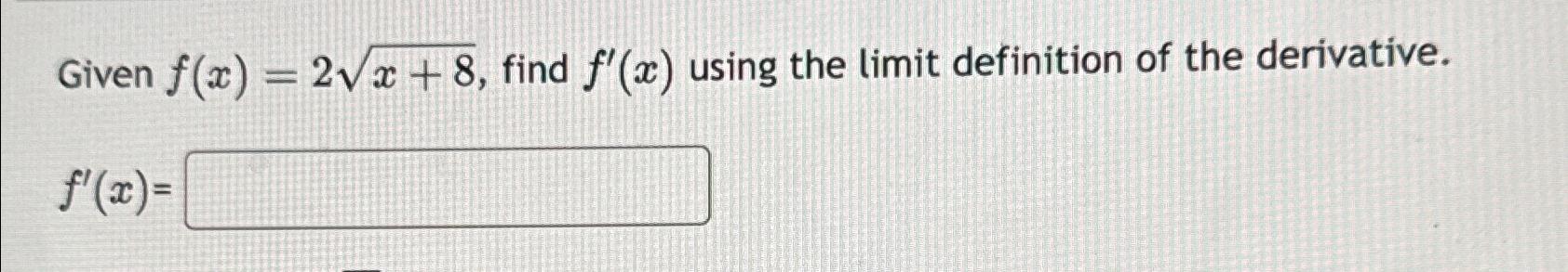 Solved Given f(x)=2x+82, ﻿find f'(x) ﻿using the limit | Chegg.com