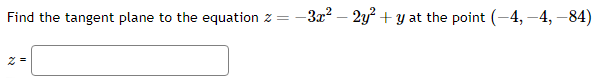 Solved Find The Tangent Plane To The Equation Z 3x2 2y2 Y