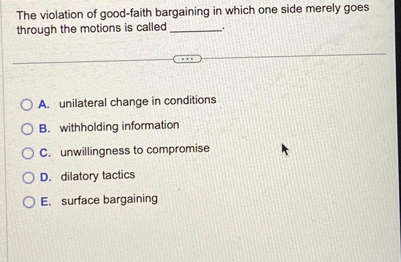 Solved The violation of good-faith bargaining in which one | Chegg.com