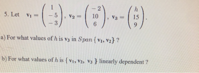 Solved 5. Let V1 (1)-(.*)-(3) a) For what values of h is V3 | Chegg.com