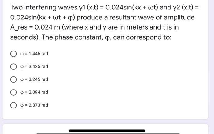 Solved Two interfering waves y1(x,t) = 0.024sin(kx + wt) and | Chegg.com