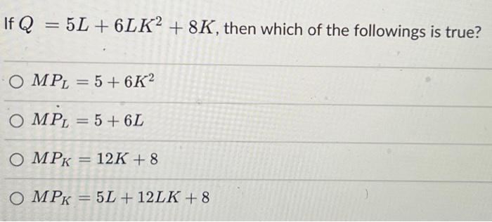 Solved If Q=5L+6LK2+8K, then which of the followings is | Chegg.com