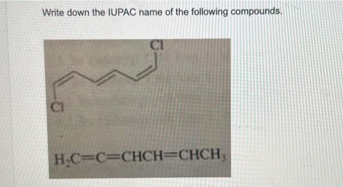 Solved Write down the IUPAC name of the following | Chegg.com