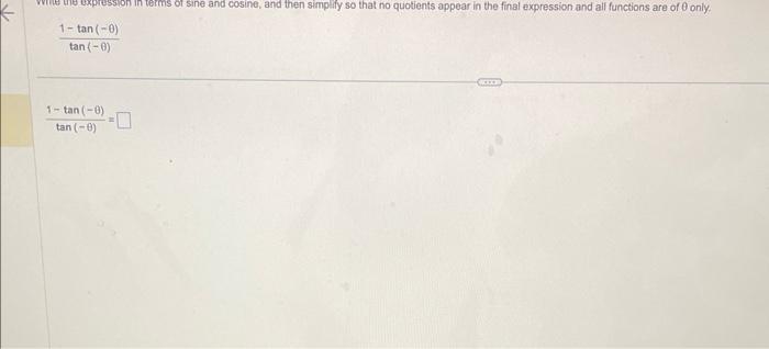 Solved tan(−θ)1−tan(−θ) tan(−θ)1−tan(−θ)=Write the | Chegg.com
