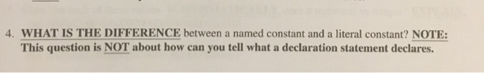 Solved 4. WHAT IS THE DIFFERENCE between a named constant | Chegg.com