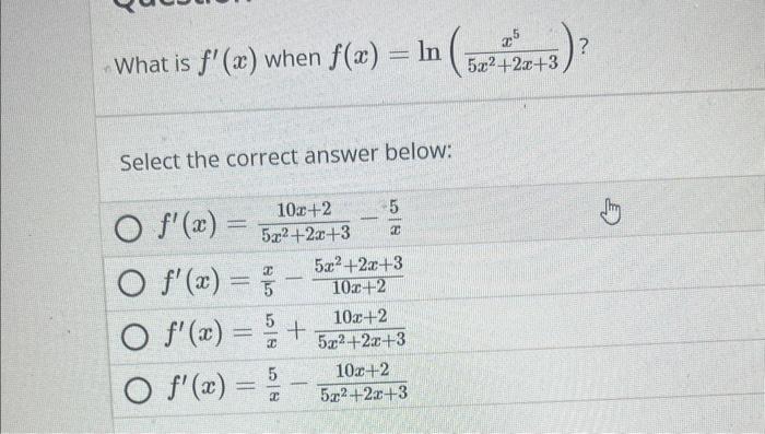 Solved What is f′(x) when f(x)=ln(5x2+2x+3x5) ? Select the | Chegg.com