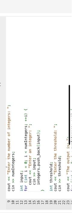 Solved cin ≫ threshold; cout ≪ "The output is: "; for (int | Chegg.com