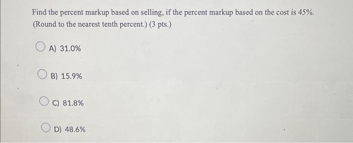 Solved Find the percent markup based on selling, if the | Chegg.com