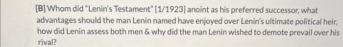 [B] Whom did "Lenin's Testament" [1/1923) anoint as | Chegg.com