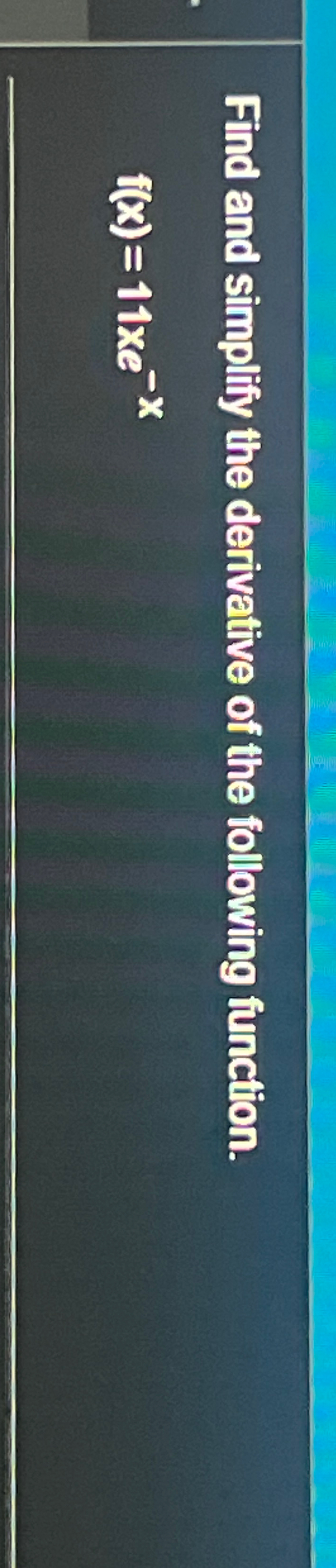 Solved Find and simplify the derivative of the following | Chegg.com