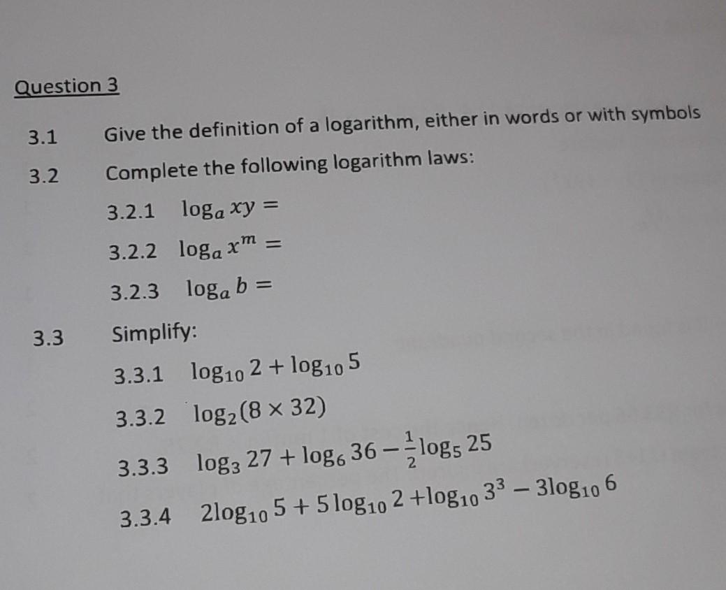 Solved Question 3 3.1 Give the definition of a logarithm, | Chegg.com