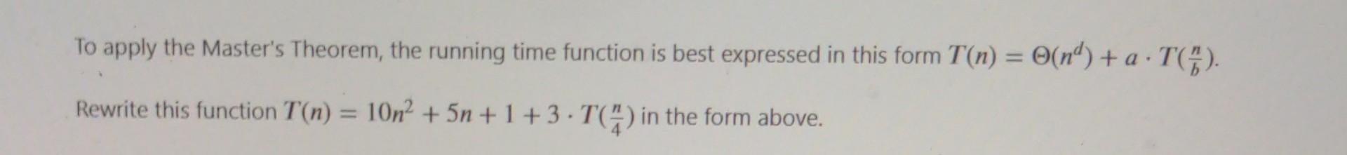 Solved To apply the Master's Theorem, the running time | Chegg.com