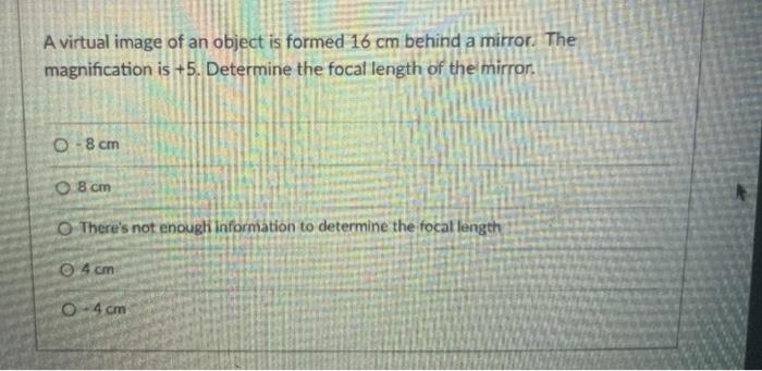 Solved A virtual image of an object is formed 16 cm behind a | Chegg.com