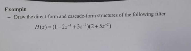Solved Example - Draw the direct-form and cascade-form | Chegg.com