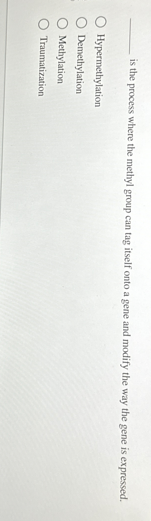 Solved is the process where the methyl group can tag itself | Chegg.com