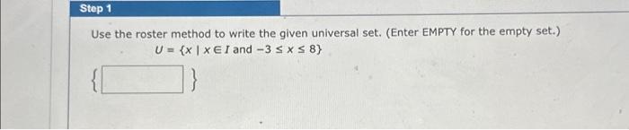 Solved Step 1 Use the roster method to write the given | Chegg.com