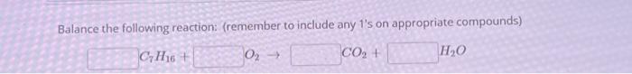 Solved C7H16+O2→CO2+H2O | Chegg.com