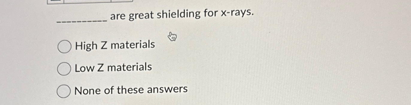 Solved are great shielding for x-rays.High Z materialsLow Z | Chegg.com