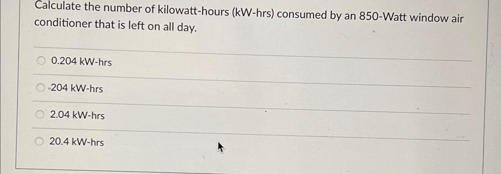 Solved Calculate the number of kilowatt-hours (kW-hrs) | Chegg.com