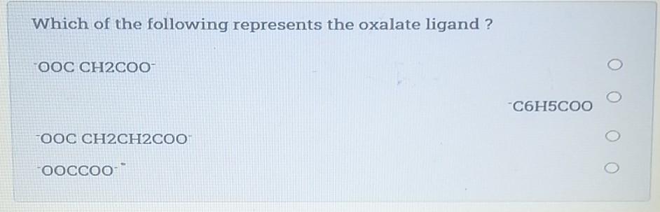 Solved Which of the following represents the oxalate ligand | Chegg.com