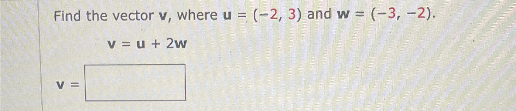 Solved Find the vector v, ﻿where u=(-2,3) ﻿and | Chegg.com