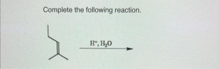 Solved Complete the following reaction. | Chegg.com