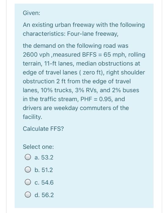 Solved Given: An existing urban freeway with the following | Chegg.com Solved Given: An existing urban freeway with the following | Chegg.com