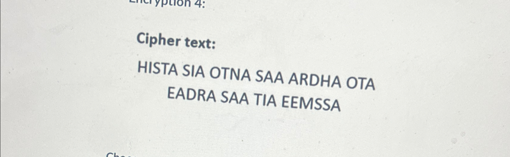 Cipher text:HISTA SIA OTNA SAA ARDHA OTA EADRA SAA | Chegg.com