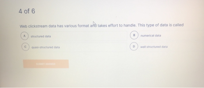 Solved 4 of 6 Web clickstream data has various format and | Chegg.com