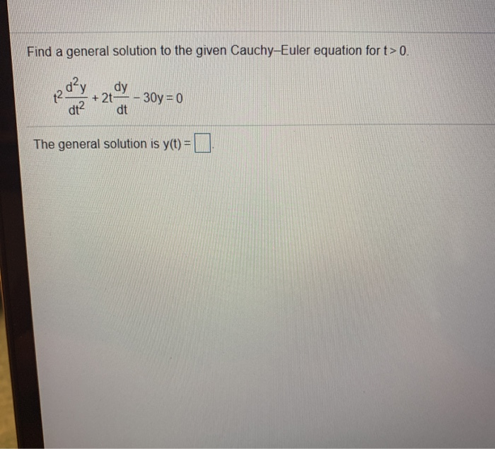 Solved Find a general solution to the given Cauchy-Euler | Chegg.com