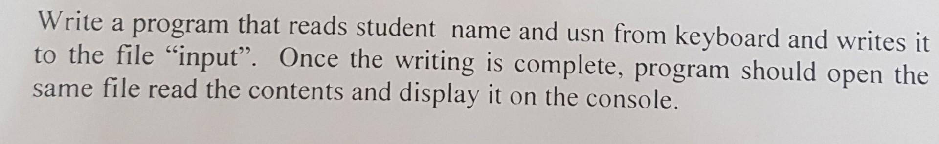 Solved Write a program that reads student name and usn from | Chegg.com