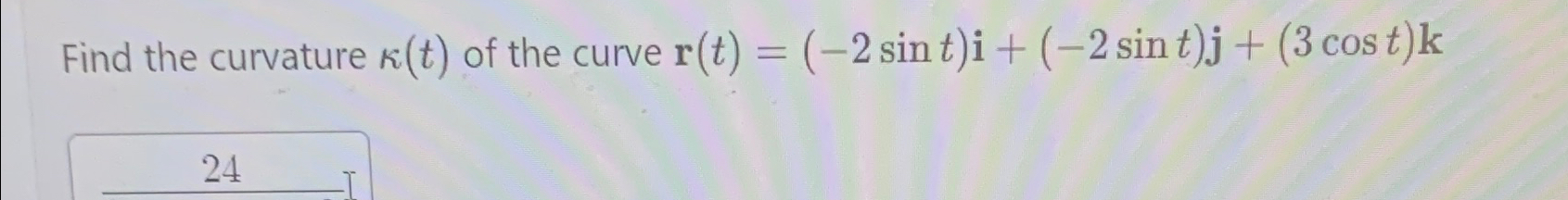 Solved Find The Curvature κ T ﻿of The Curve
