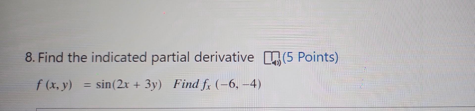 Solved 8. Find the indicated partial derivative Π41)(5 | Chegg.com