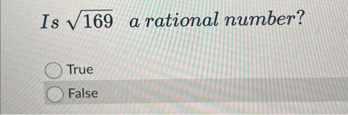 Solved Is 169 a rational number? True False | Chegg.com