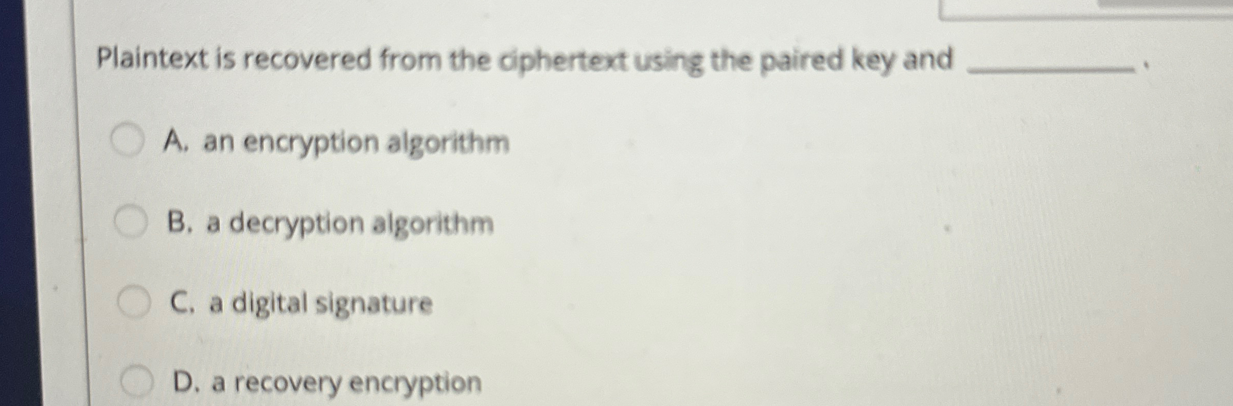 Solved Plaintext is recovered from the diphertext using the | Chegg.com