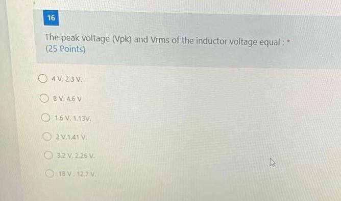 Solved 16 The peak voltage (Vpk) and Vrms of the inductor | Chegg.com