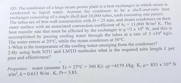 Solved Q5: The condenser of a large steam power plant is a | Chegg.com
