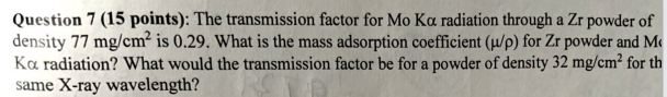 Solved Question 7 (15 ﻿points): The transmission factor for | Chegg.com