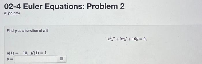 Solved 02-4 Euler Equations: Problem 2 (3 points) Find y as | Chegg.com