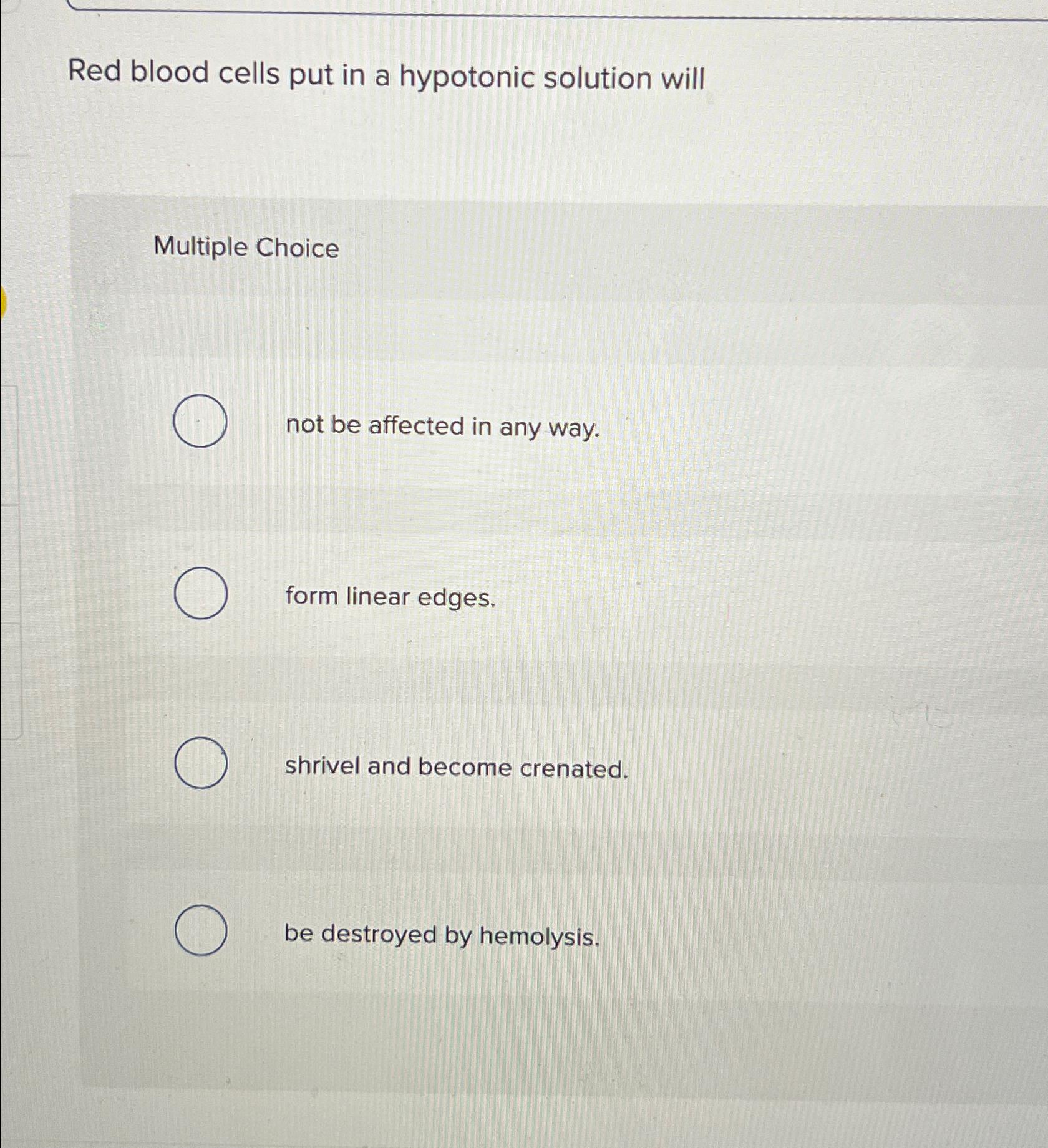 Solved Red blood cells put in a hypotonic solution | Chegg.com
