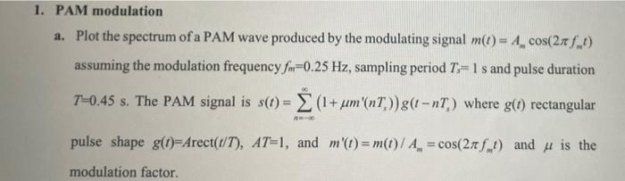 Solved 1. PAM modulation a. Plot the spectrum of a PAM wave | Chegg.com