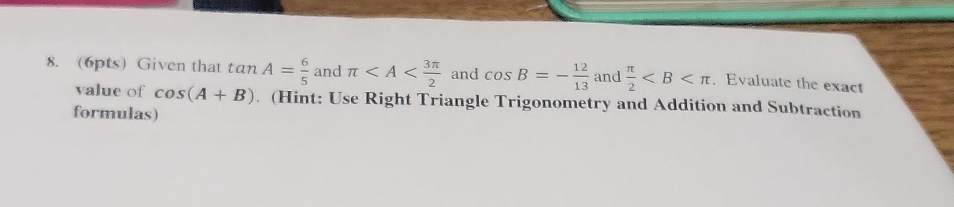 Solved (6pts) Given that tanA=56 and π | Chegg.com