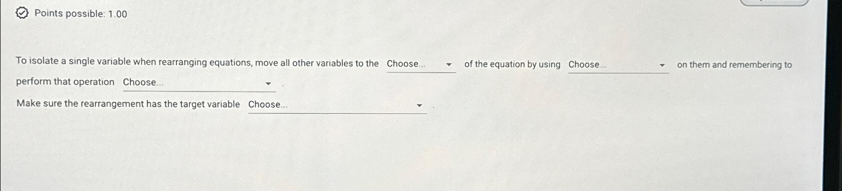 Solved Points possible: 1.00To isolate a single variable | Chegg.com