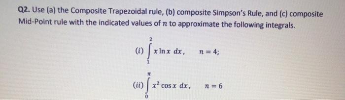 Solved Q2. Use (a) the Composite Trapezoidal rule, (b) | Chegg.com